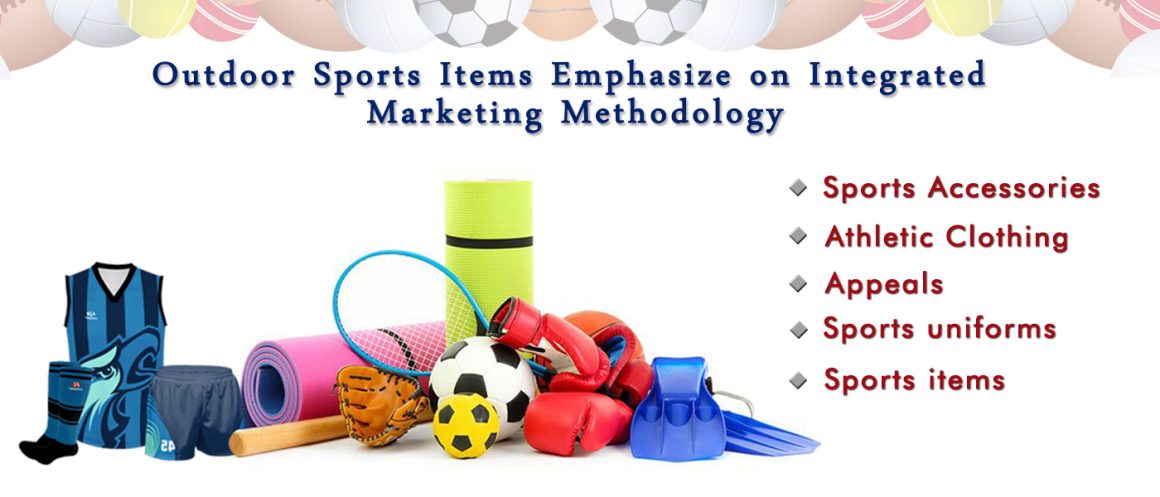 Outdoor Sports Items Emphasize on Integrated Marketing Methodology